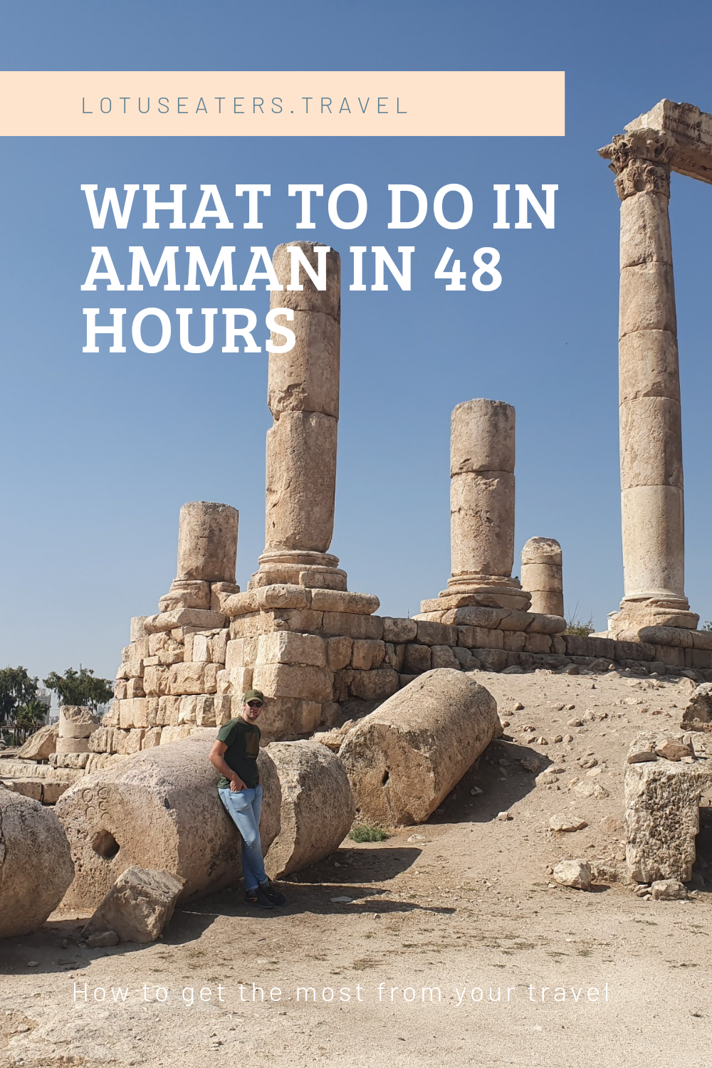What to do in Amman in 48 hours | LOTUS EATERS TRAVEL