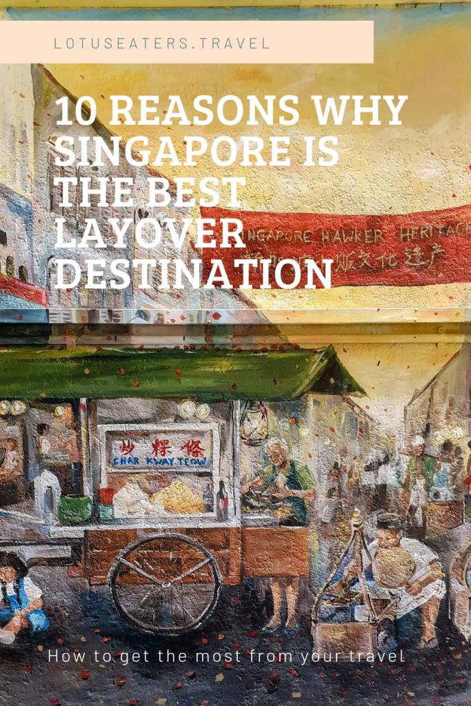10 reasons why we love a Singapore layover | LOTUS EATERS TRAVEL