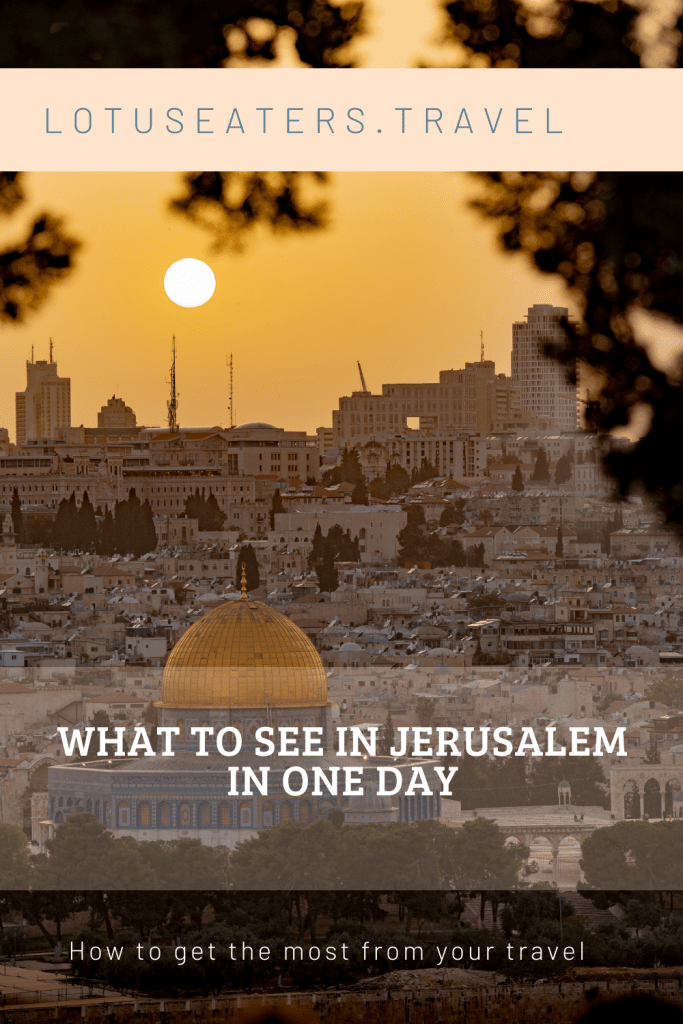 What to see in Jerusalem in one day | LOTUS EATERS TRAVEL
