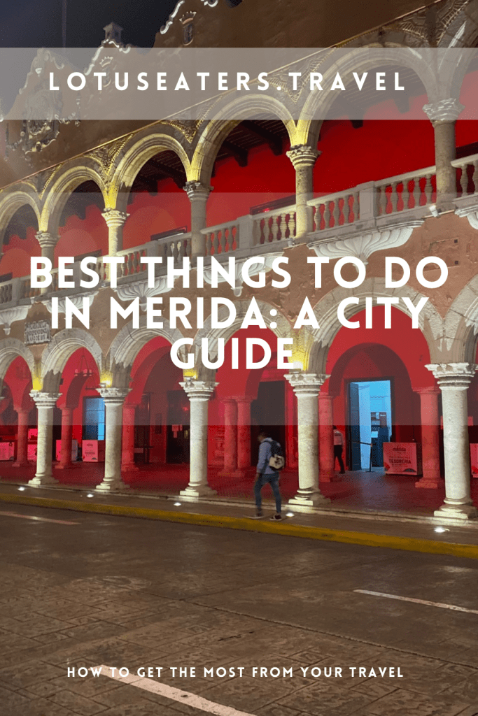 17 Best things to do in Merida Mexico: A city guide | LOTUS EATERS TRAVEL